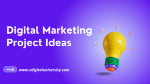Top 15 Digital Marketing Project Ideas For students [2024]